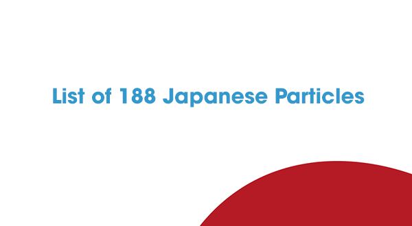 List of 188 Japanese Particles