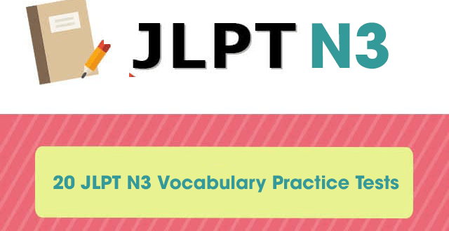 20 JLPT N3 Vocabulary Practice Tests (with Answers)