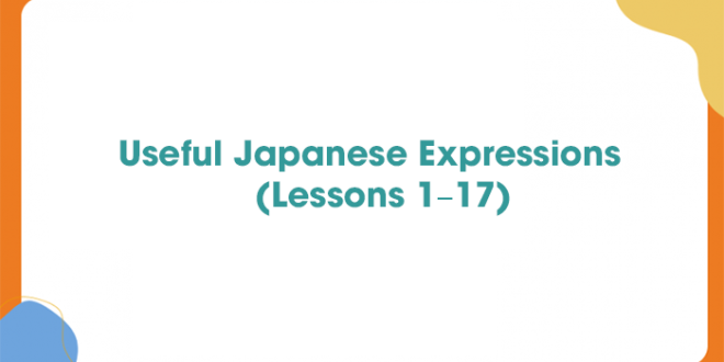 Useful Japanese Expressions (Lessons 1–17)