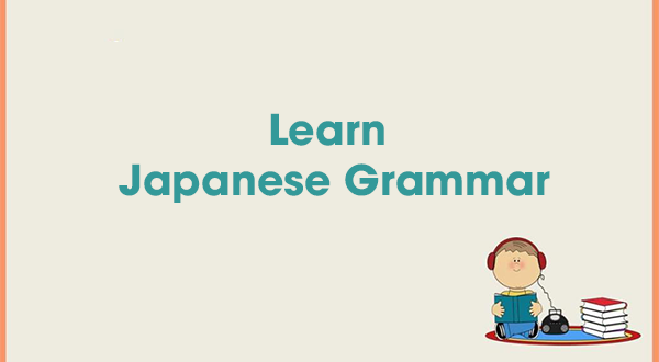 Learn Japanese Grammar: Part 10